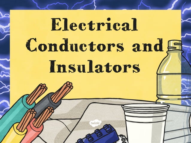 Conductors and Insulators PowerPoint.pdf | Chemistry | Science