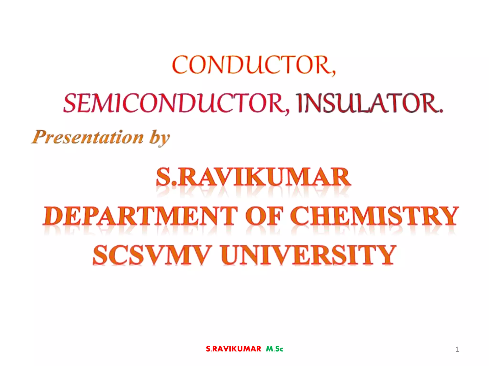 Conductor semiconductor insulator | PPTX