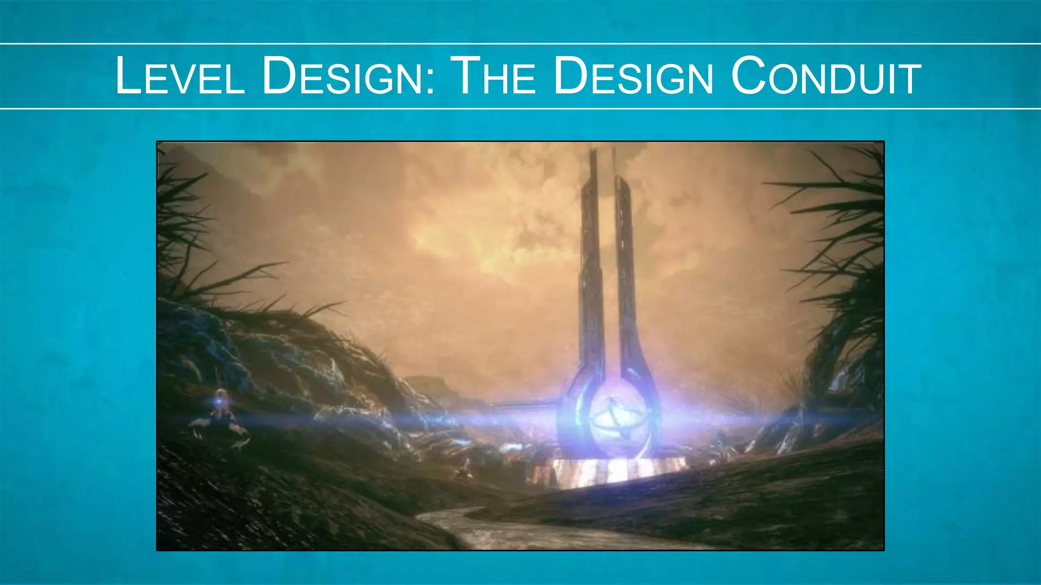 GDC2011 - Level Design: The Design Conduit | PPT