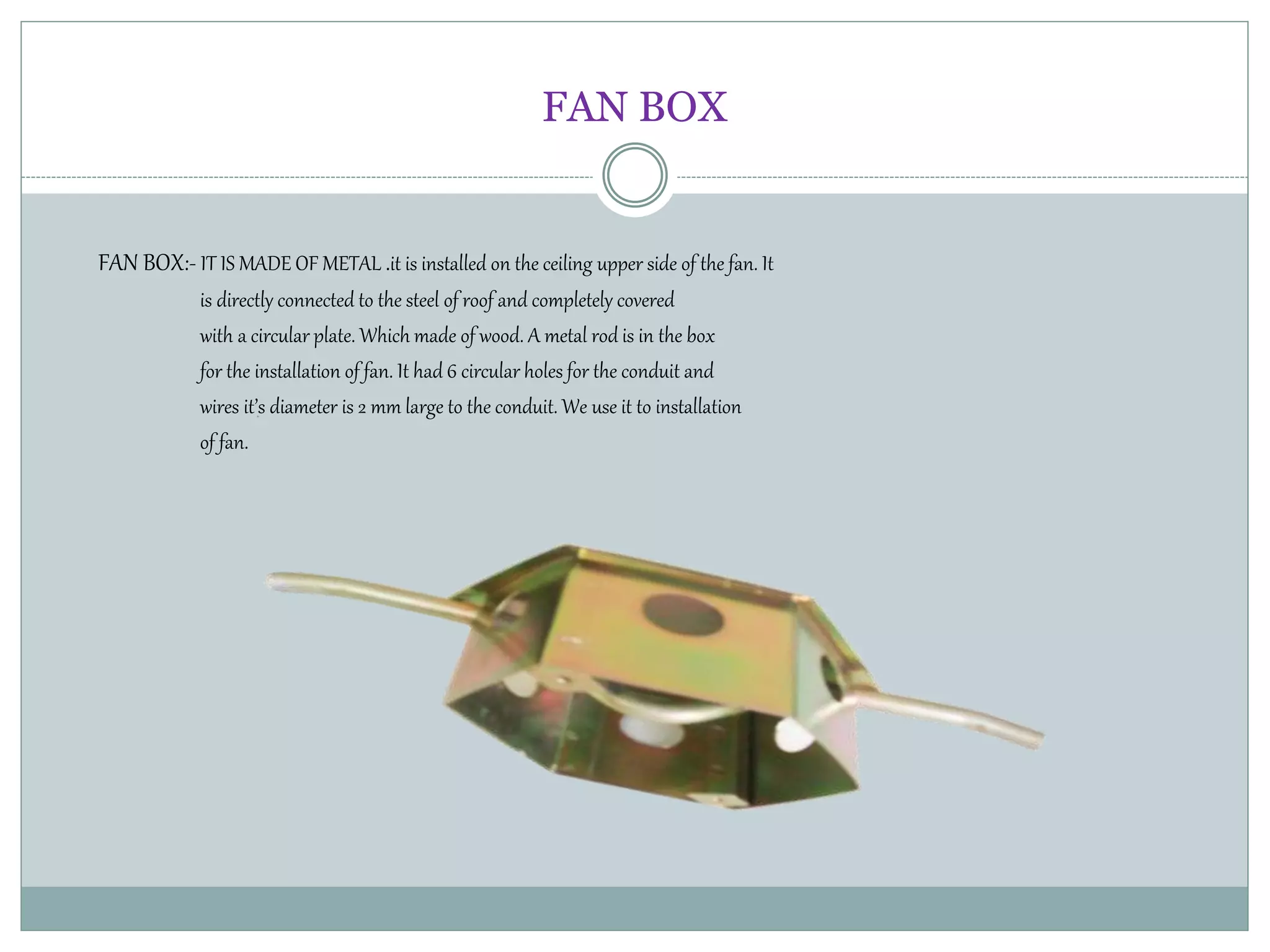 Conduit pipe,fan box and cable wire. | PPTX