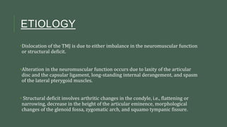 condylar dislocation- etiopathogenesis & treatment | PPTX