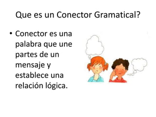 conectores gramaticales utilizados para crear textos más cohesionados.pptx