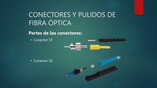 CONECTORES Y PULIDOS DE FIBRA ÓPTICA.pptx