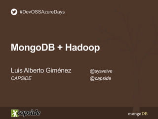 Conexión de MongoDB con Hadoop - Luis Alberto Giménez - CAPSiDE #DevOSSAzureDays | PPT
