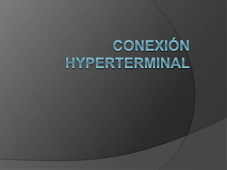 Conexión hyperterminal | PPTX