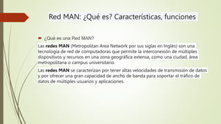 Conexión MAN , Que es , caracteristicas y funciones | PPTX