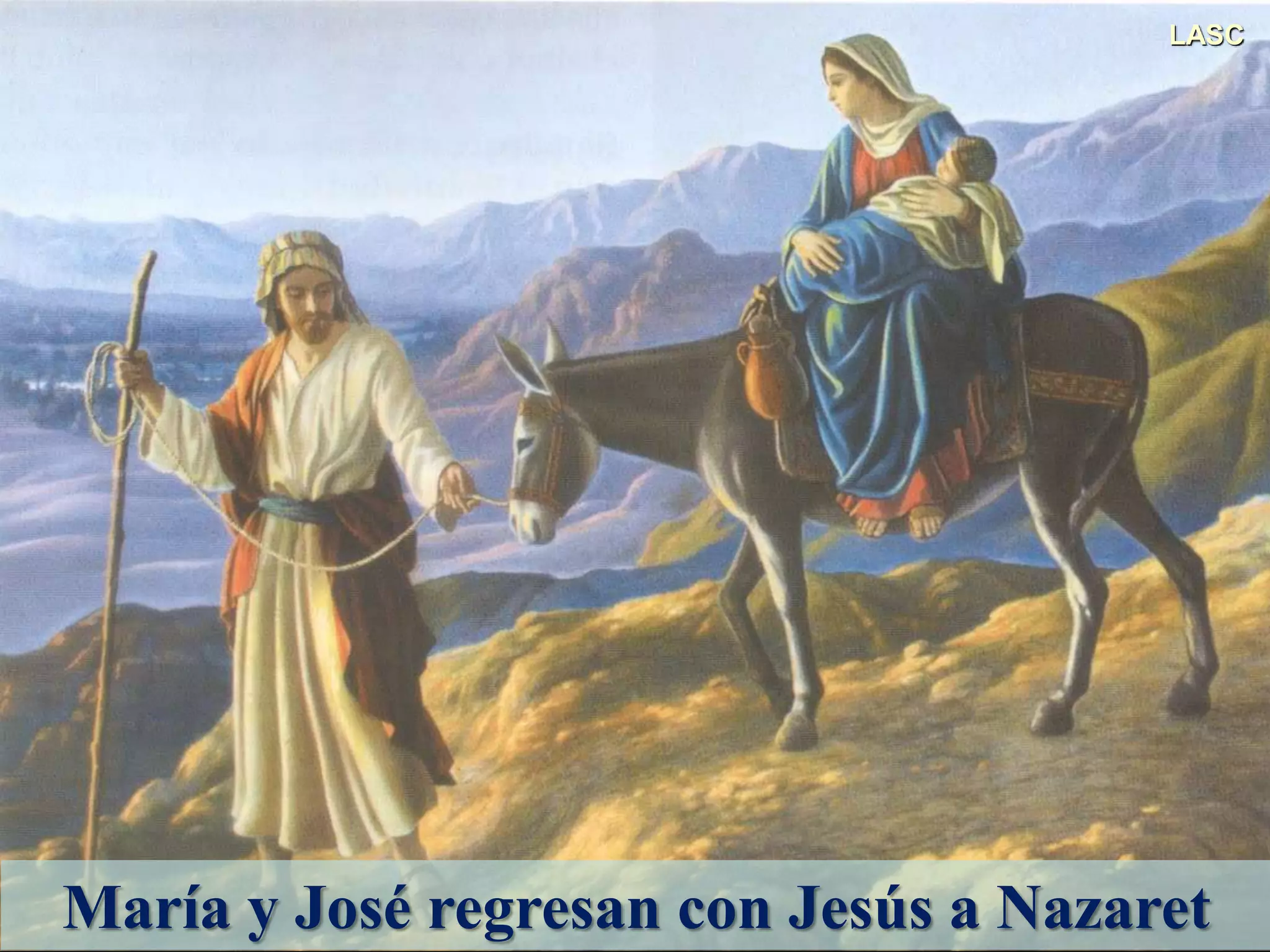 CONF. REGRESO DE JESÚS A NAZARET CON MARÍA Y JOSE Y SU PRESENTACIÓN EN ...