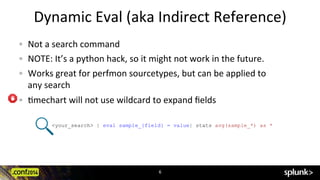 Splunk conf2014 - Lesser Known Commands in Splunk Search Processing ...