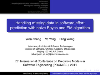 PROMISE 2011: "Handling missing data in software effort prediction with naive Bayes and EM" | PDF