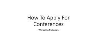 Conference Applications Online Workshop Materials.pptx