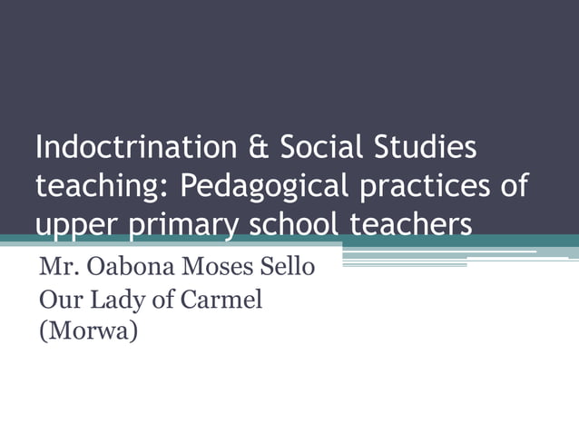 indoctrination and social studies teaching | PPTX | Educational Assessment | Education