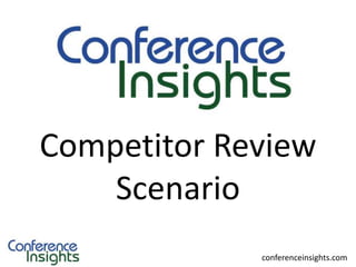 Conference Insights - Competitor Review Scenario | PPT