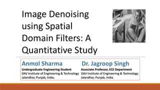 Image Denoising using Spatial Domain Filters: A Quantitative Study | PPTX