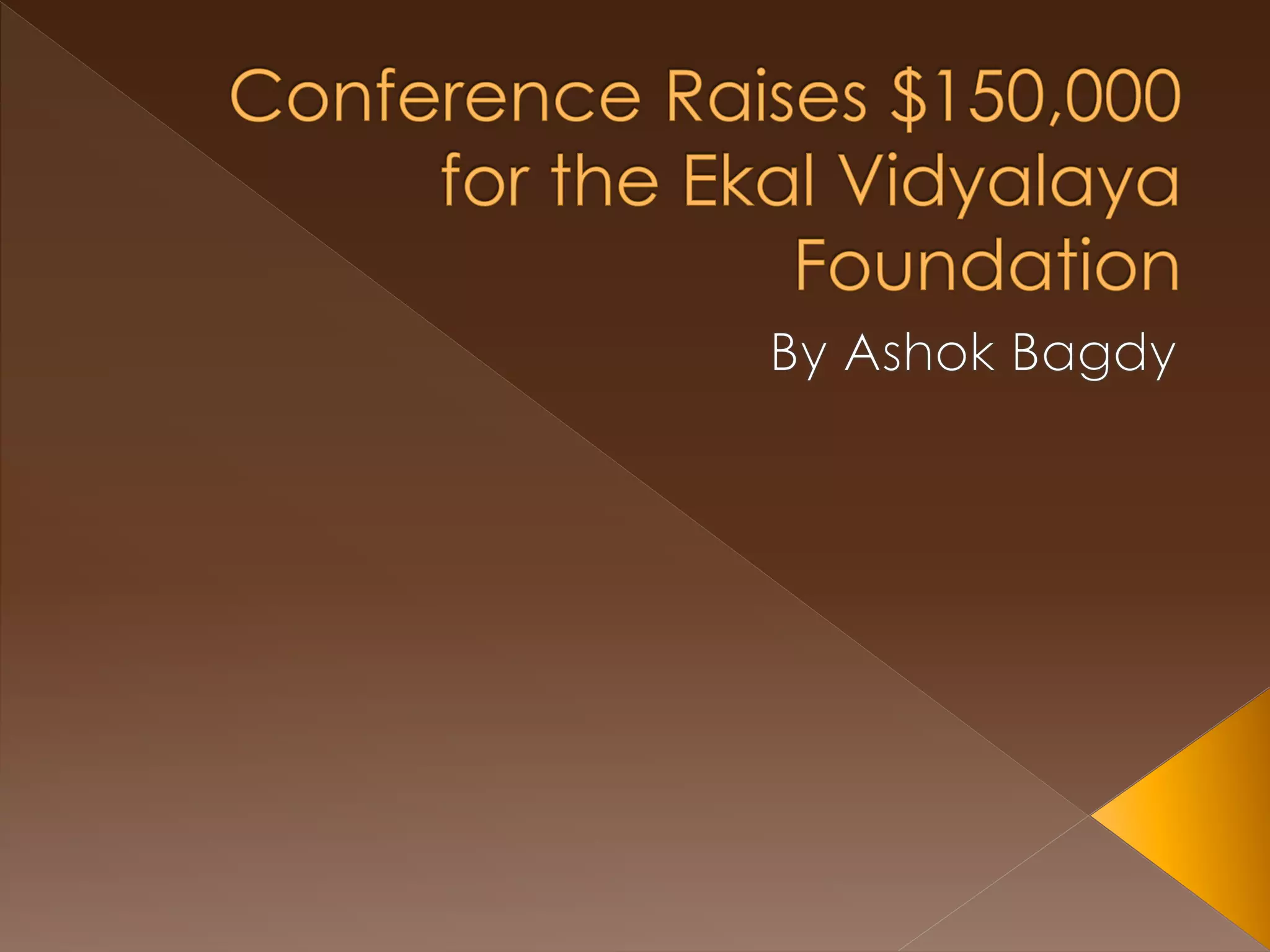 Conference Raises $150,000 for the Ekal Vidyalaya Foundation | PPTX