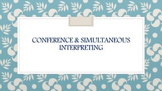Conference & simultaneous interpreting | PPTX