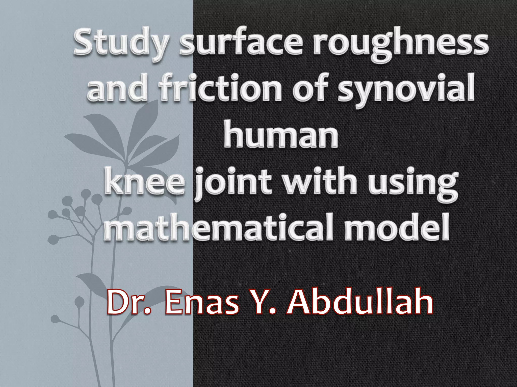 Study surface roughness and friction of synovial human knee joint with ...
