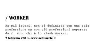 Confessioni di una slash worker | PPT