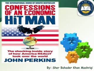 Confession of an economict hitman | PPTX