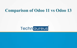 Comparison Of Odoo 11 vs Odoo 13 | PPT