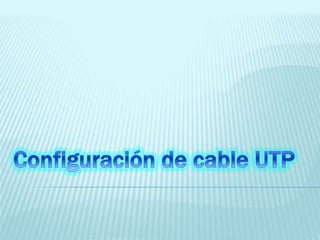 Configuración de cable utp | PPTX | Computer Networking | Computing