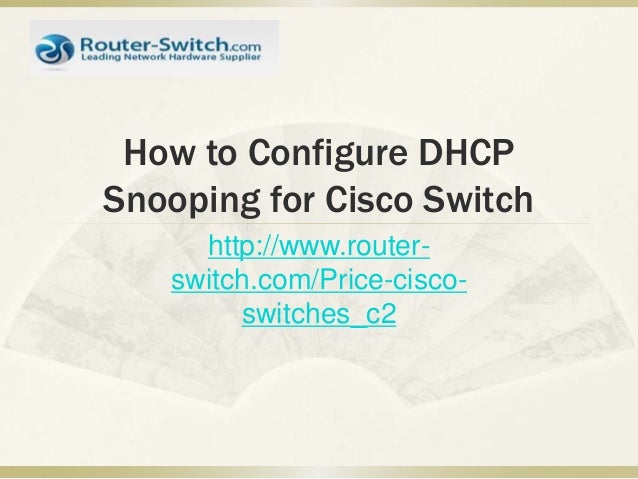 How To Configure Dhcp Snooping For Cisco Catalyst Switch