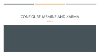 Configure jasmine and karma for code coverage | PPT