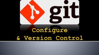 Configure & Version Control-Git.pptx