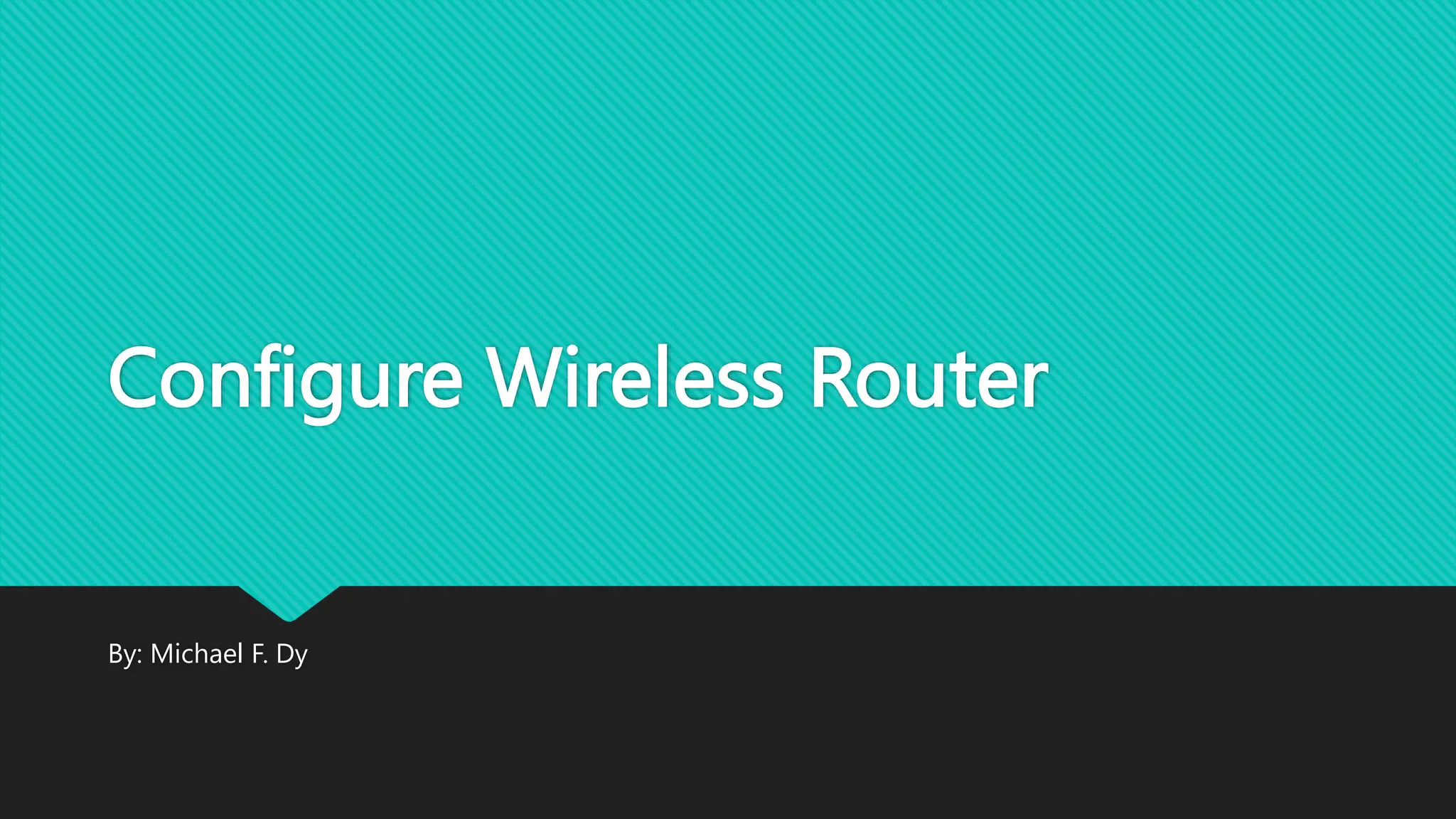 Lesson on how to Configure Wireless Router.pptx