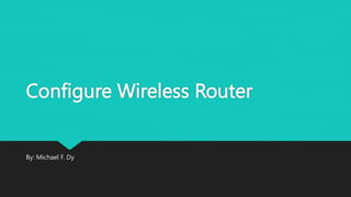 Lesson on how to Configure Wireless Router.pptx