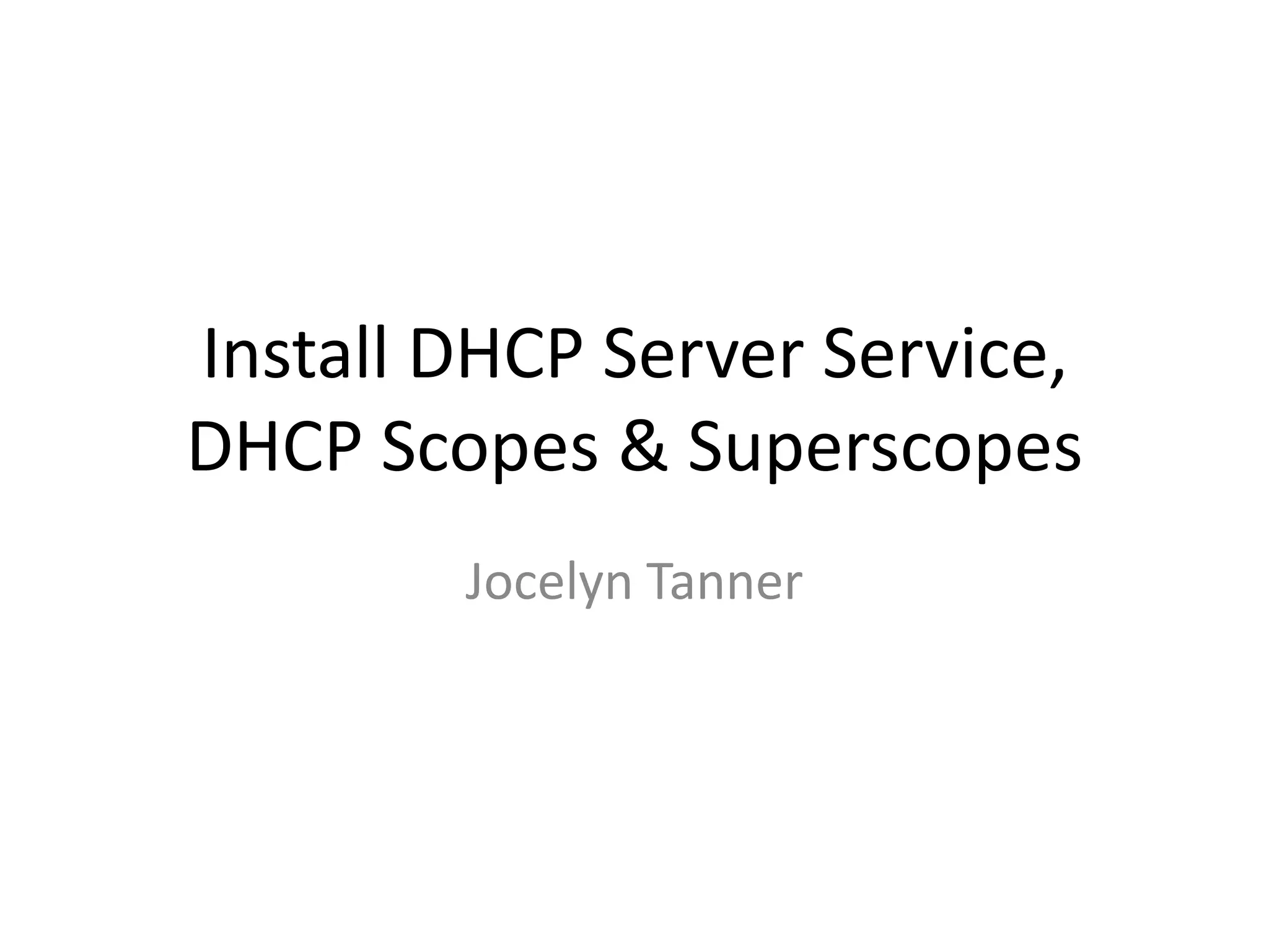 Configuring Dhcp Server Scopes And Superscopes Ppt