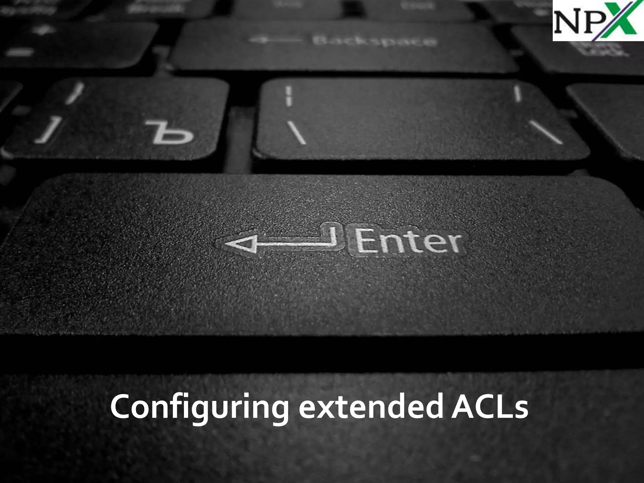 Configuring extended ACLs | PPT