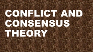 CONFLICT AND CONSENSUS THEORY ......pptx