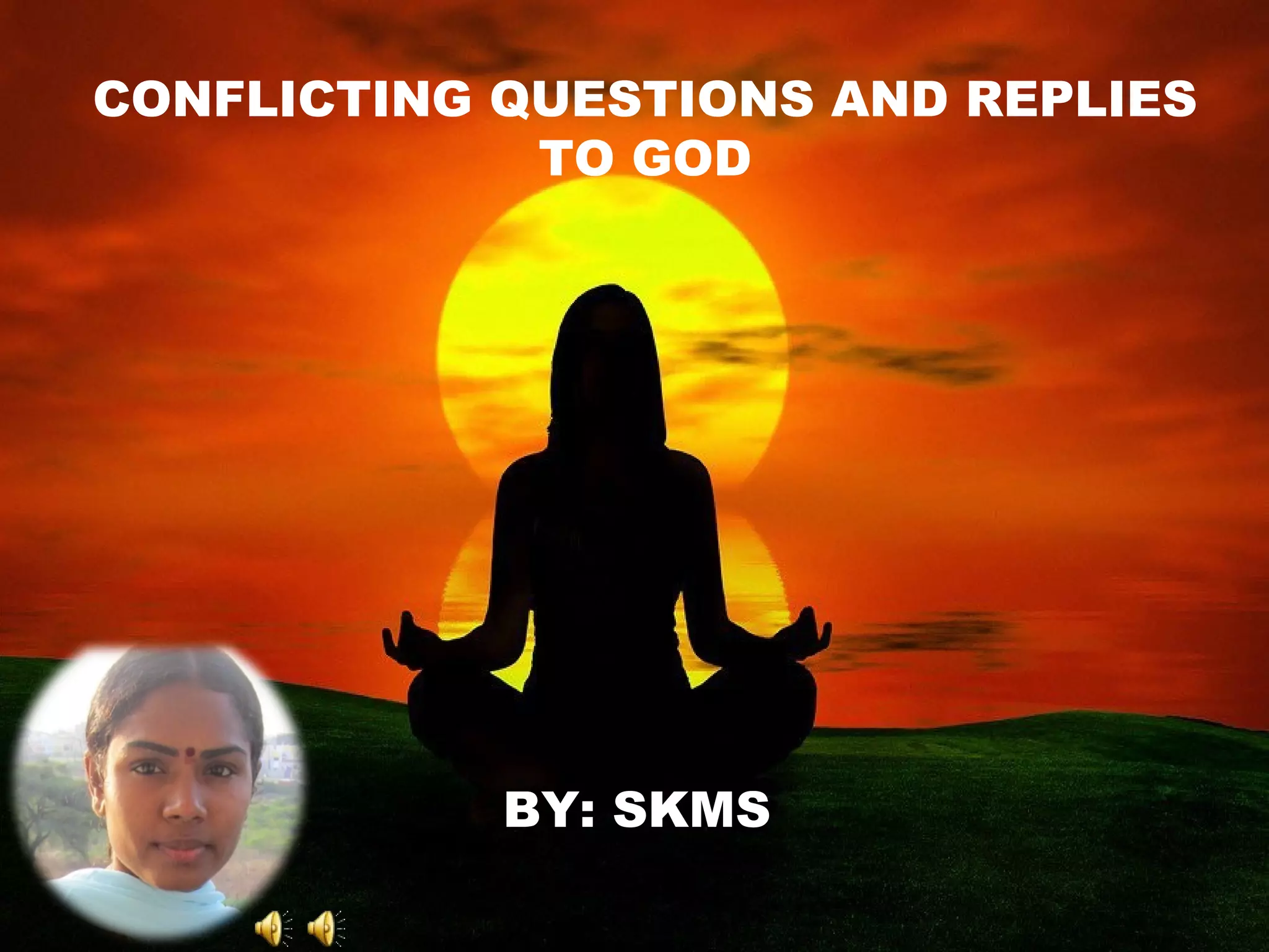Conflicting questions and replies to god.(BY skms) | PPT
