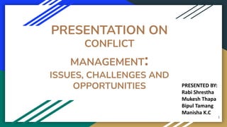Conflict management: Issues, Challenges & Opportunities | PPT