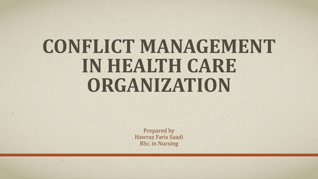 Conflict management in health care organization | PPTX