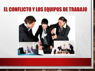 Conflicto y trabajo en equipo | PPTX