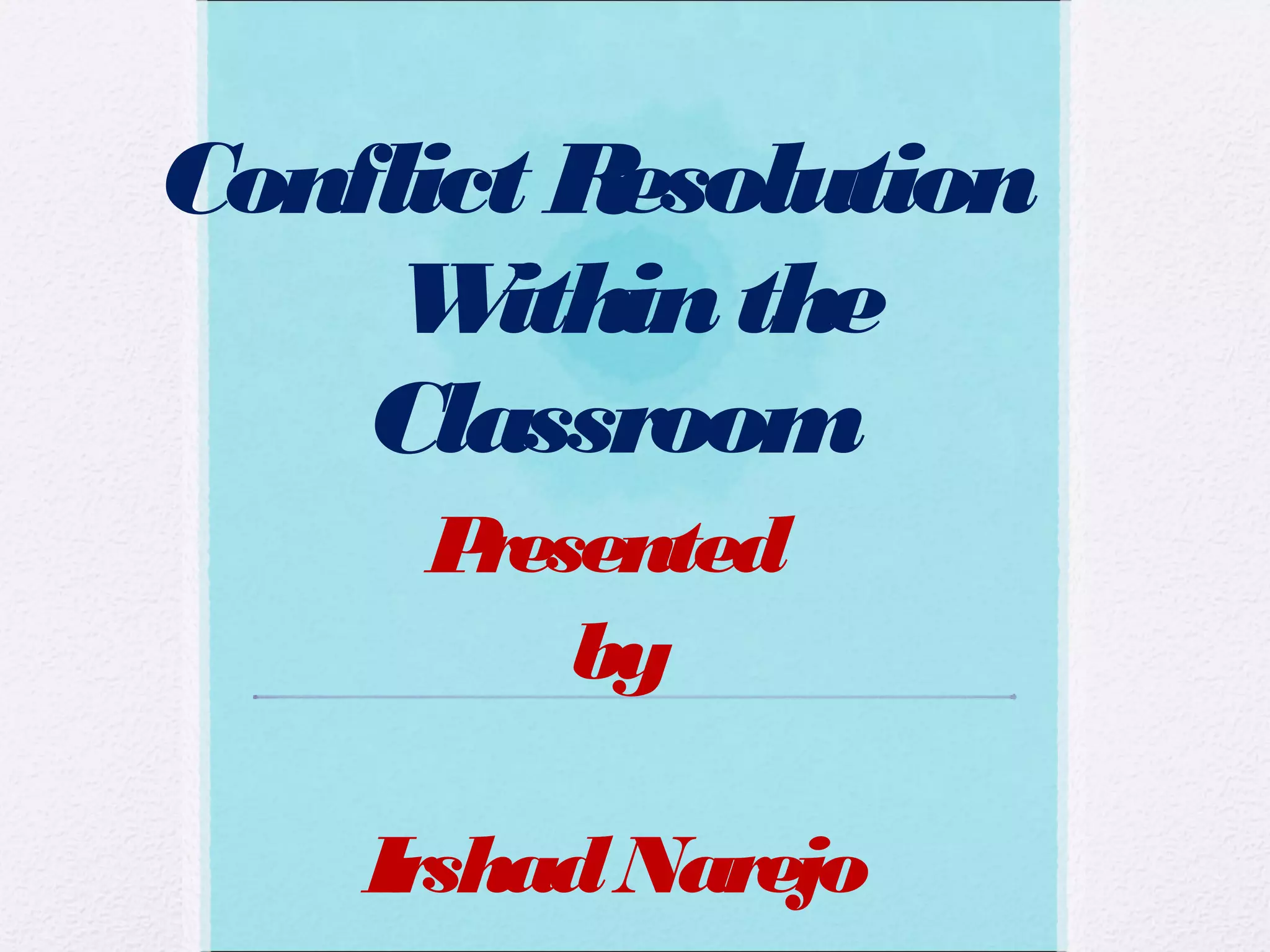 Conflict Resolution Within Classroom PPT conflict-resolution-within-classroom-ppt