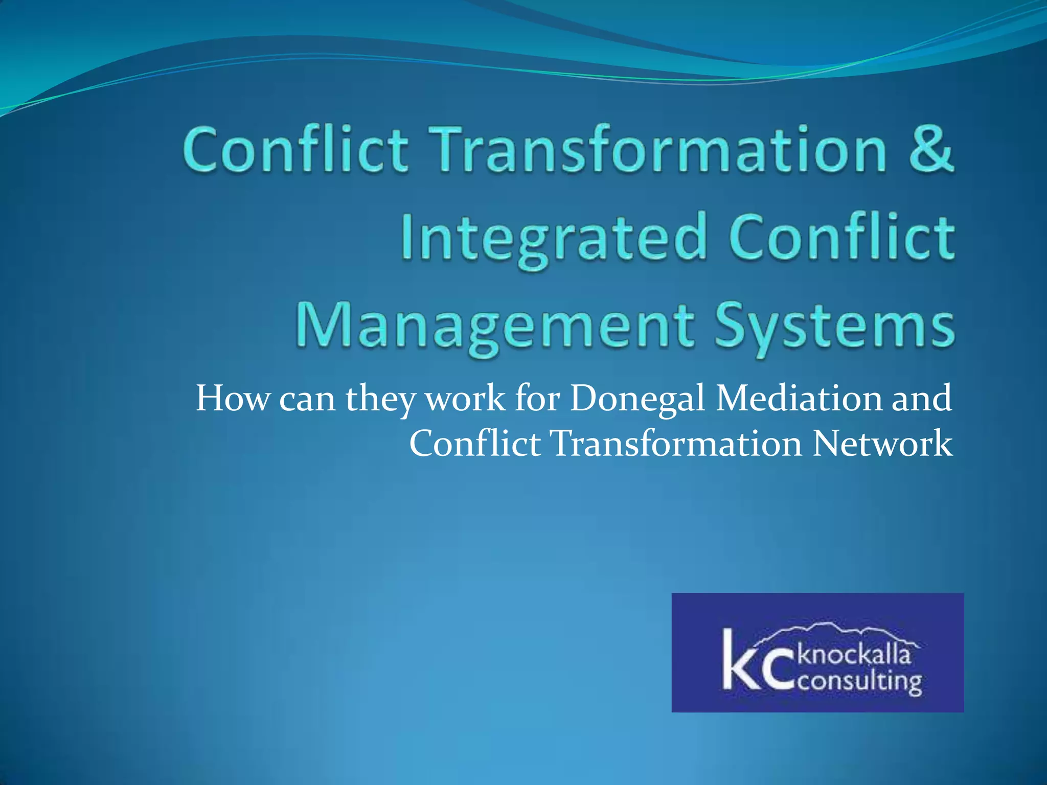 Conflict Transformation & Integrated Conflict Management Systems | PPTX