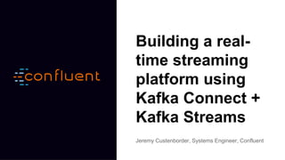 Confluent building a real-time streaming platform using kafka streams and kafka connect-20min ...