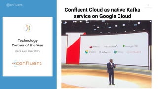 Confluent Cloud for Apache Kafka® | Google Cloud Next ’19 | PPT