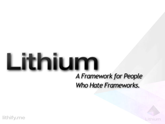 Lithium: The Framework for People Who Hate Frameworks | PPT