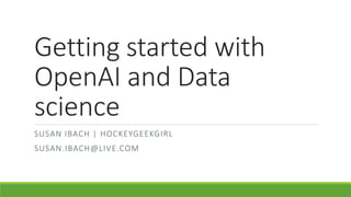 Confoo 2024 Gettings started with OpenAI and data science | PPT