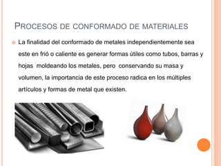 Conformado de metales (caliente y frío) | PPTX