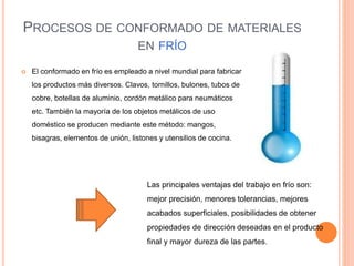 Conformado de metales (caliente y frío) | PPTX