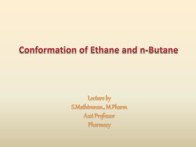 Conformation of ethane and n butane | PPTX | Chemistry | Science