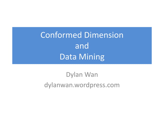 Conformed Dimension and Data Mining | PPT