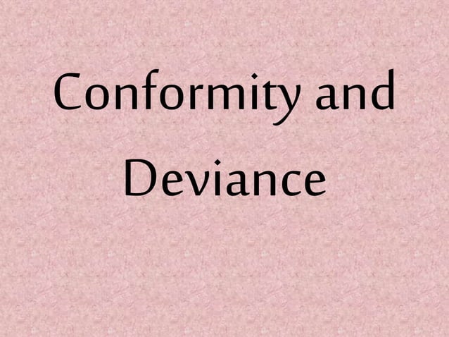 Conformity and deviance | PPTX