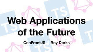 Web Applications of the Future with TypeScript and GraphQL | PPT