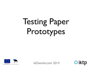 Testing Paper Prototypes (IxDworks.com) | PDF | Internet for Beginners ...