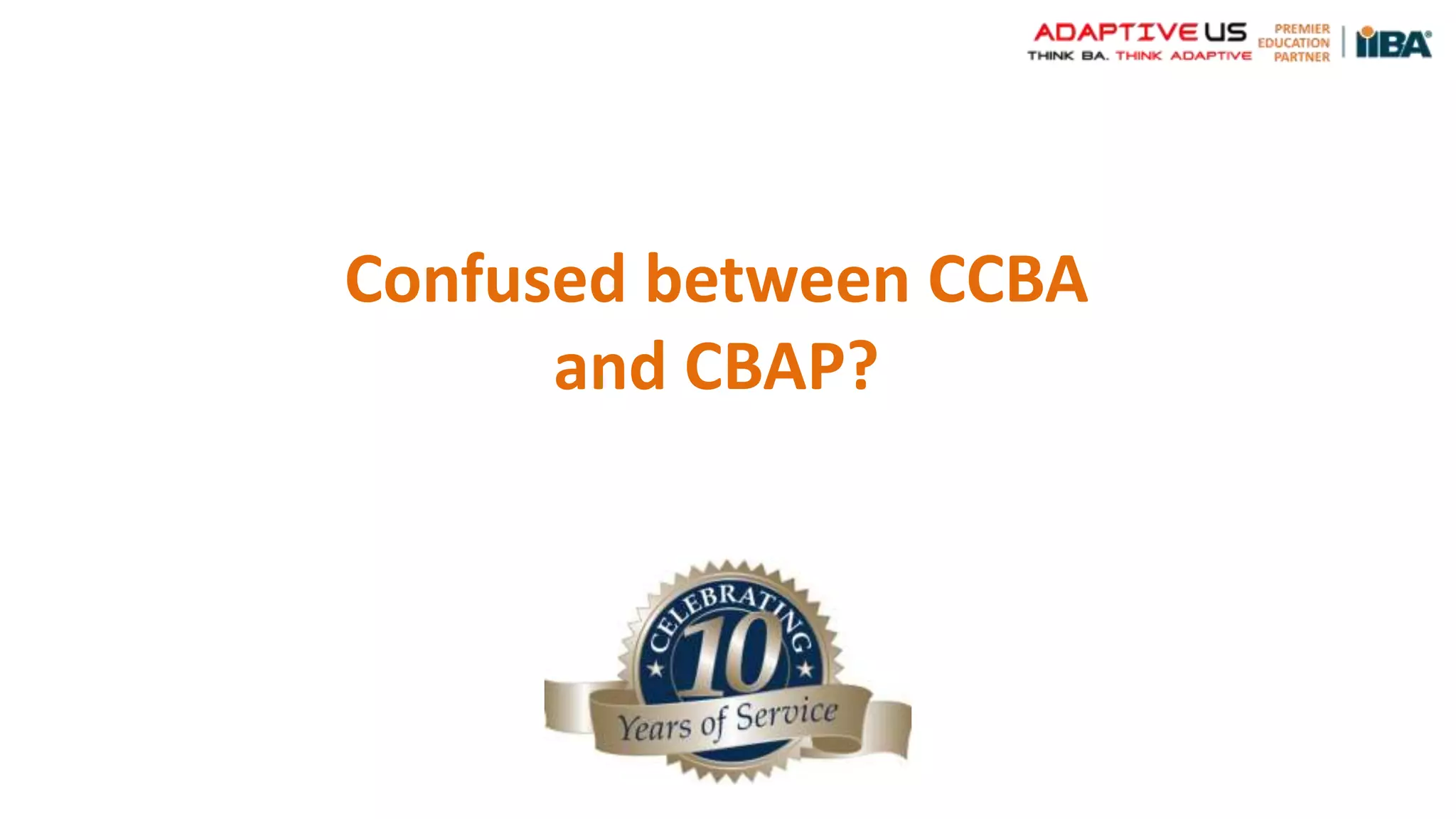 Confused between ccba and cbap | PPT